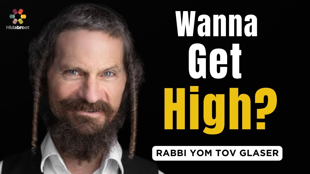 Practical Spirituality: Wanna Get High? Rabbi Yom Tov Glaser - YouTube