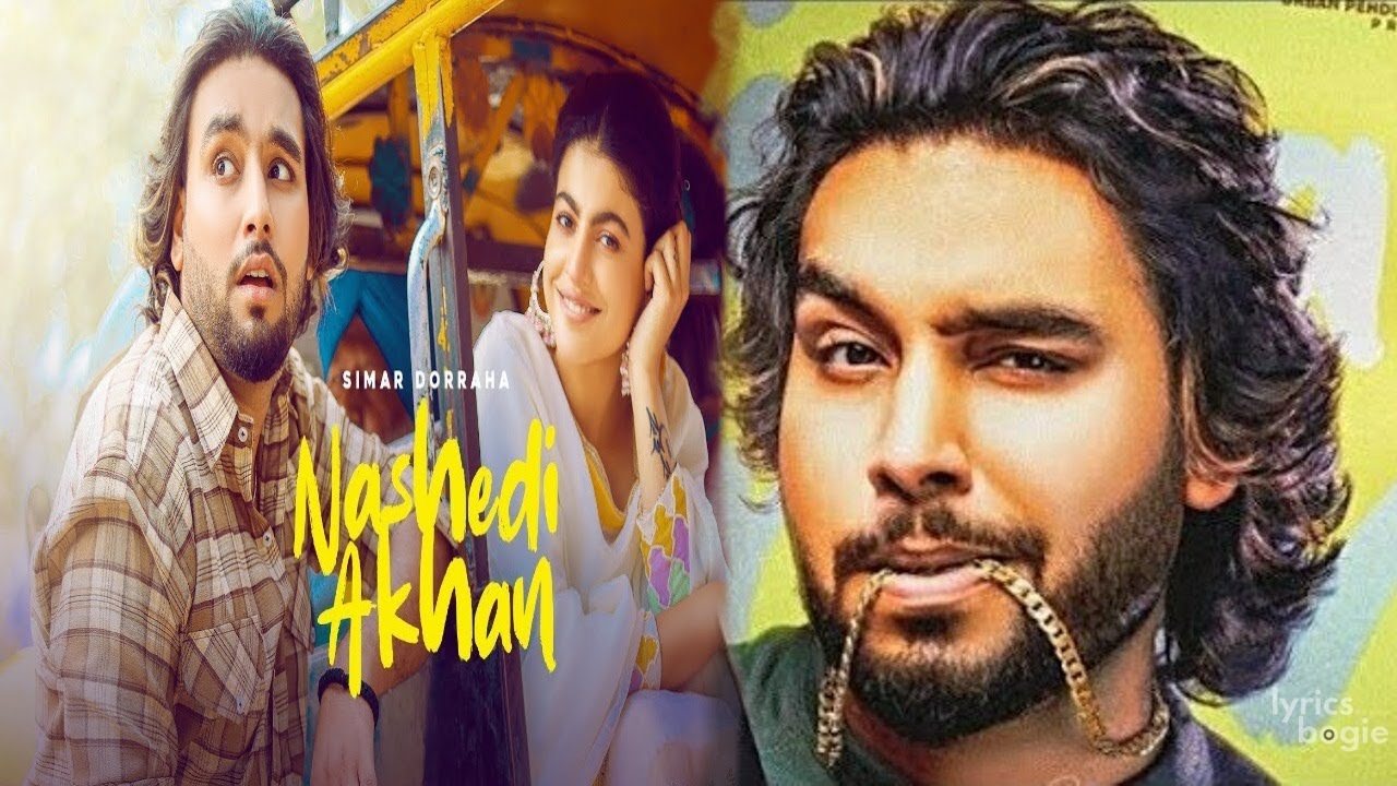 Nashedi Akhan : Simar Dorraha || Latest Punjabi Songs 2022 || New ...