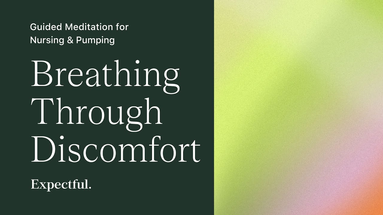 Guided Meditation for Nursing & Pumping: Breathing Through Discomfort ...