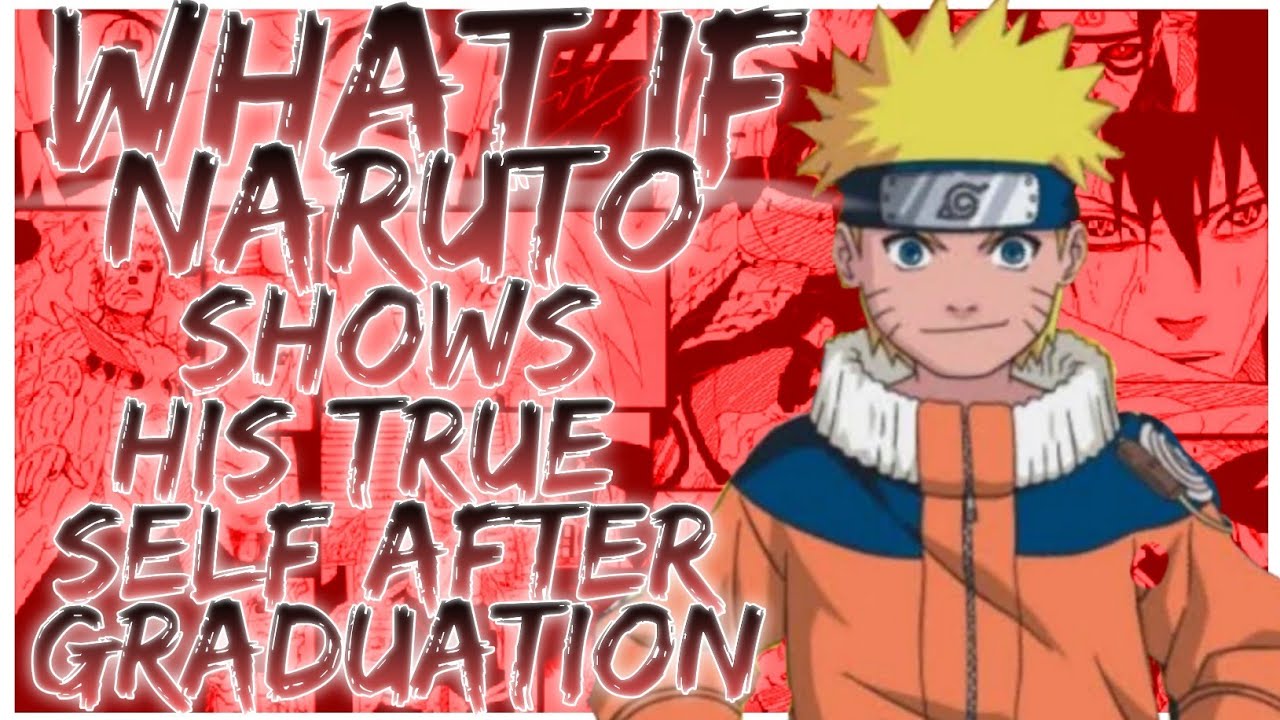 what if Naruto shows his true self after graduation - YouTube