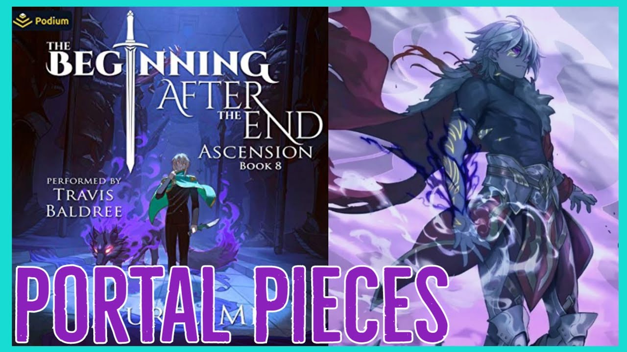 The beginning after the end -Finding the portal pieces. chapter 296-309 ...