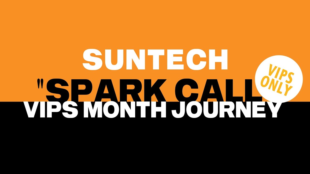 SUNTECH "SPARK CALL" VIPS MONTH JOURNEY - YouTube