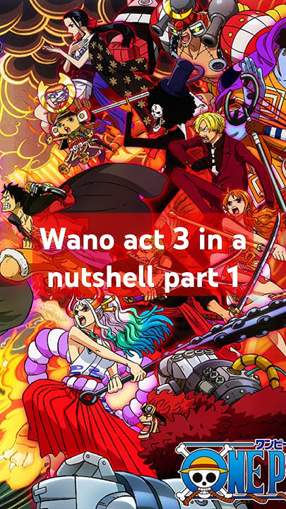 One piece wano act 3 in a nutshell part 1 - YouTube