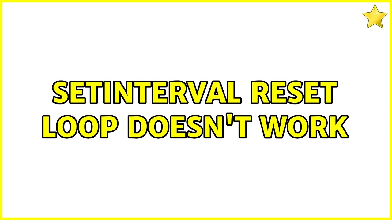 SetInterval Reset Loop Doesn t Work 2 Solutions YouTube setinterval-reset-loop-doesn-t-work-2-solutions-youtube