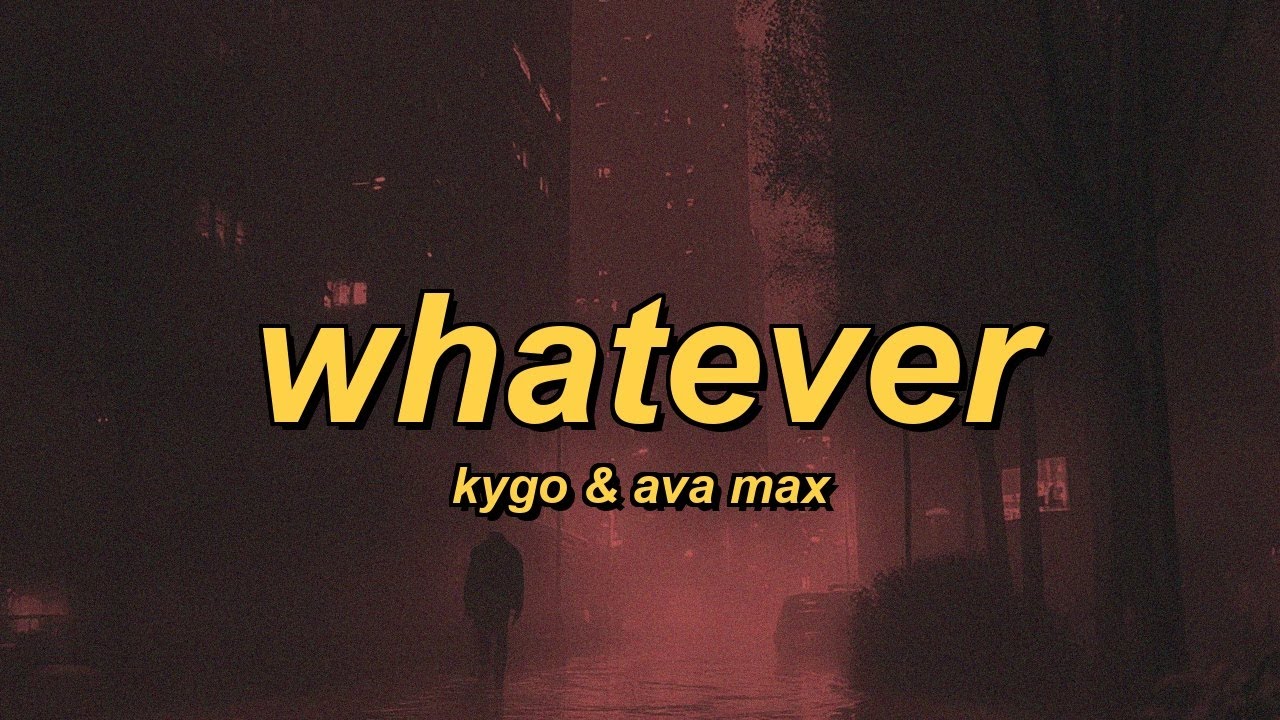 Kygo & Ava Max - Whatever (lyrics) - YouTube