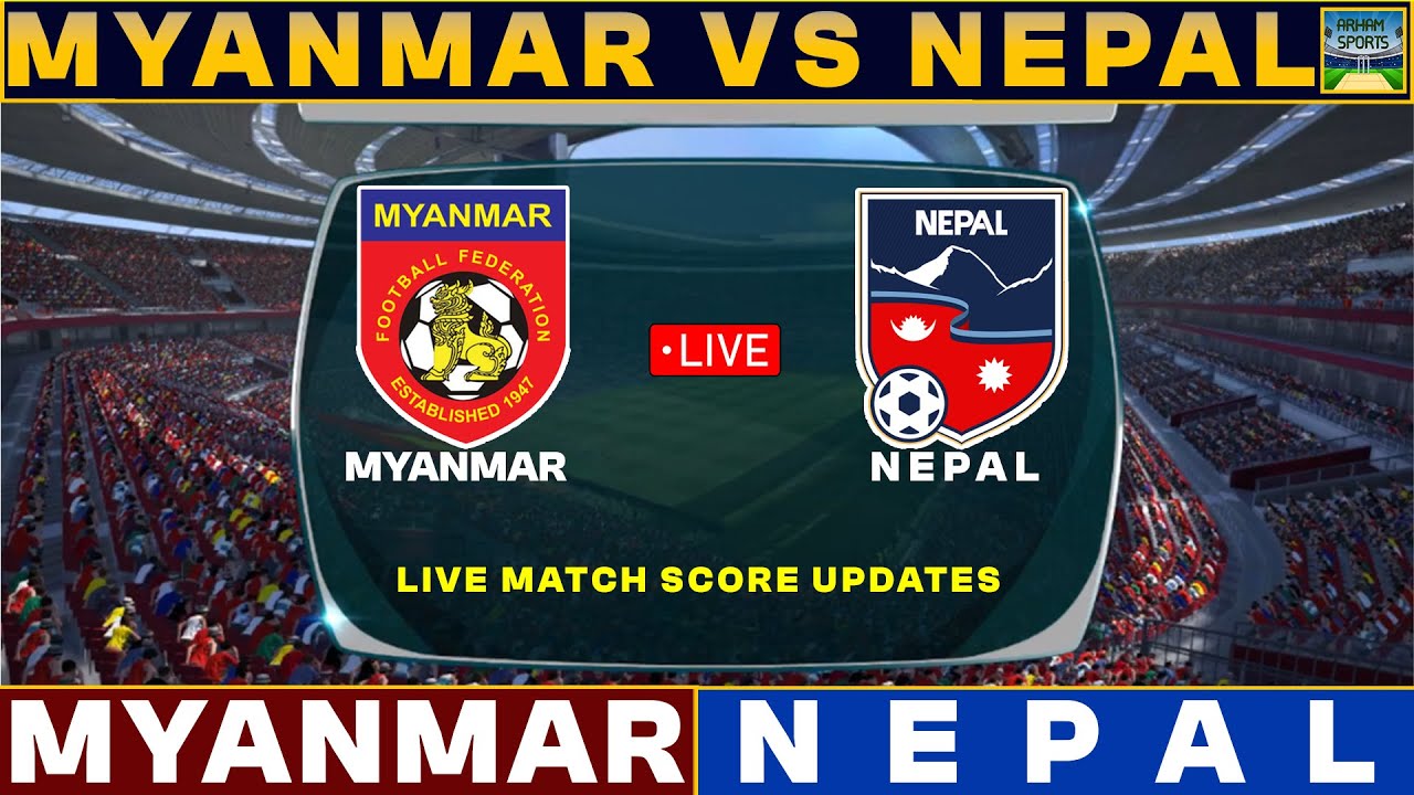 Nepal Vs Myanmar Live Match Today | NEP Vs MYA Live Football Match 2023 ...
