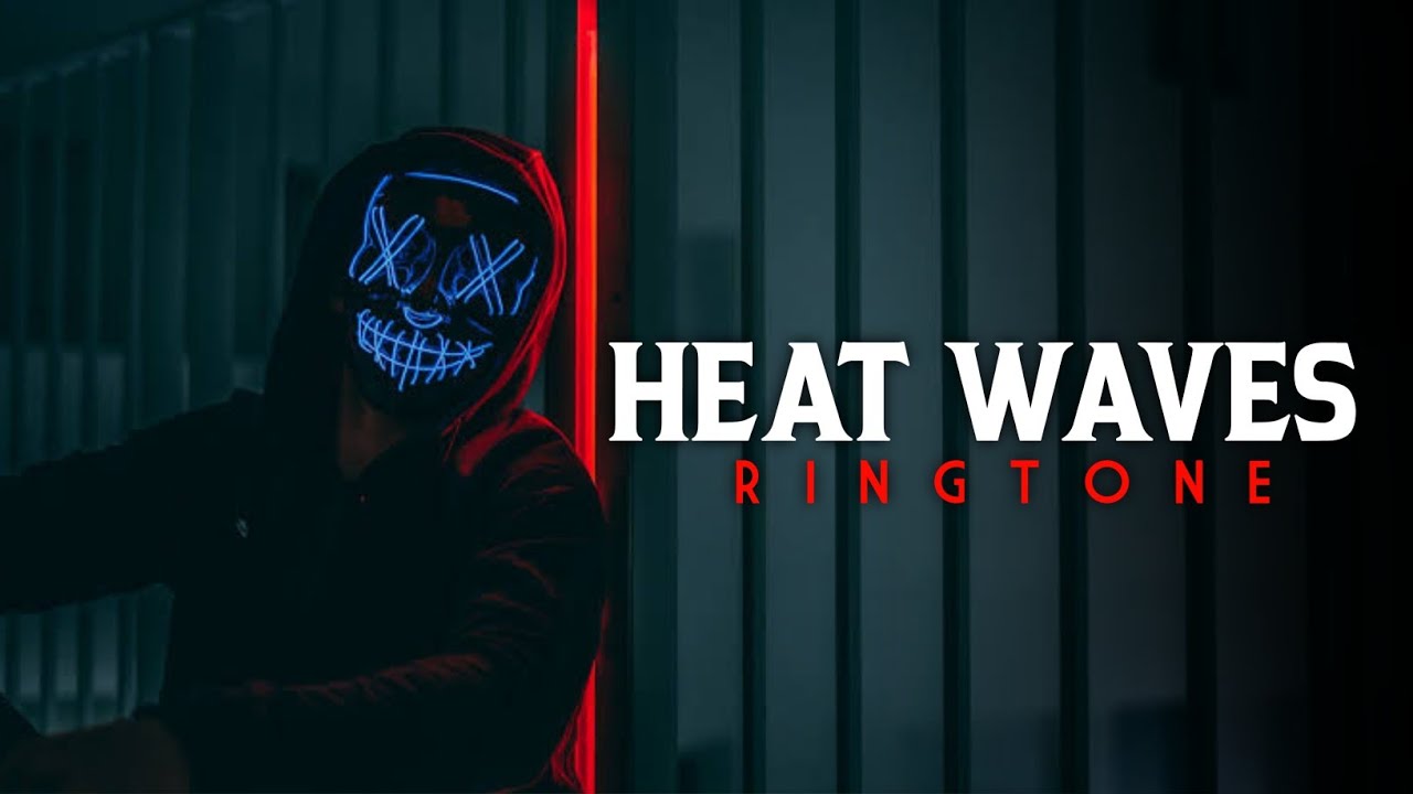 Heat Waves ringtone | Heat Waves ringtone | Ringtone 2022 | #ringtone # ...