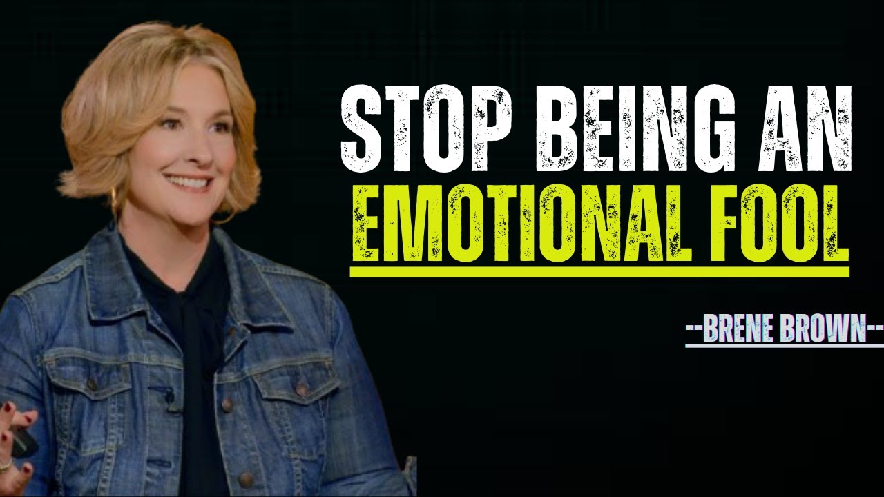 "Stop Being An Emotional Fool" | BRENE BROWN | YOU NEED TO WATCH THIS ...