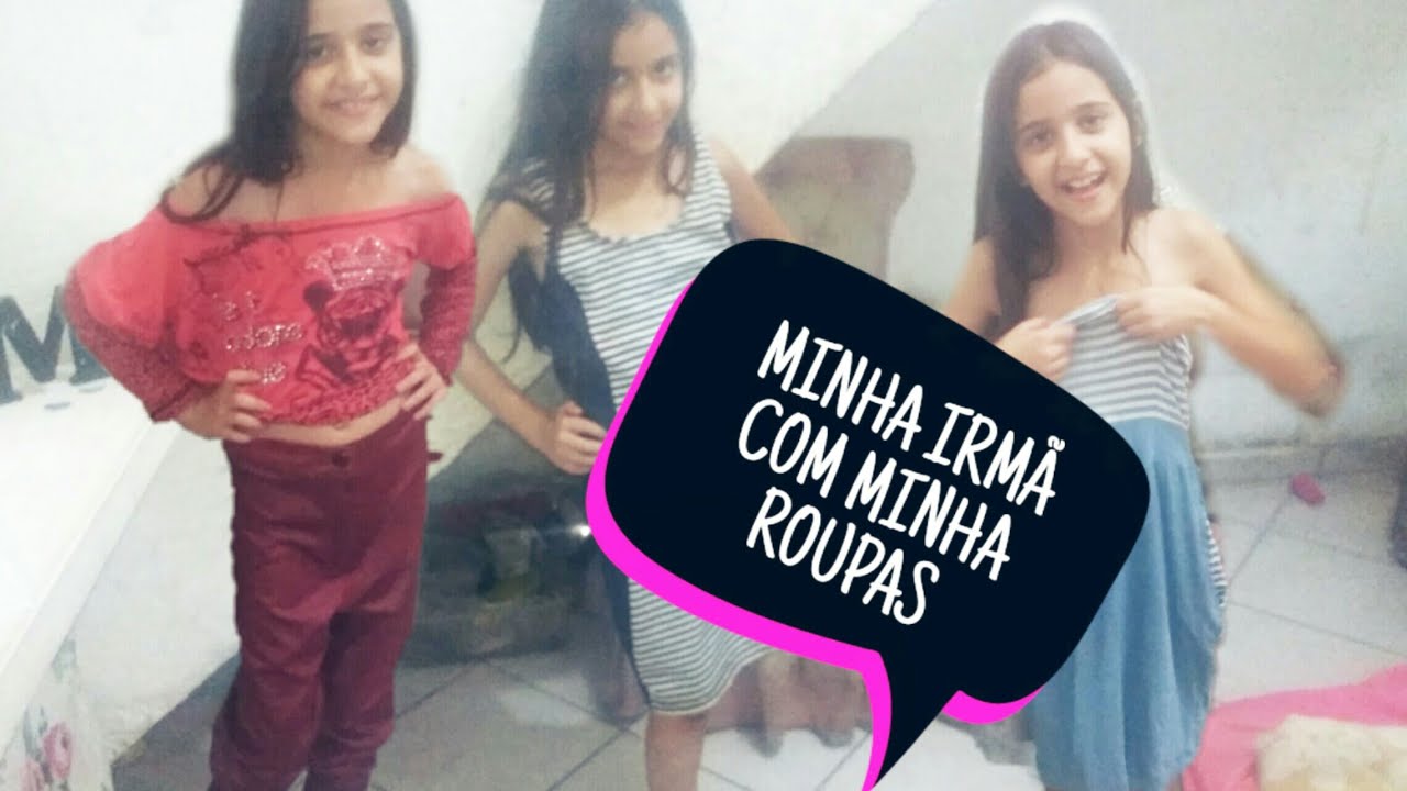 Minha Irmà Vestindo Minhas Roupas Youtube