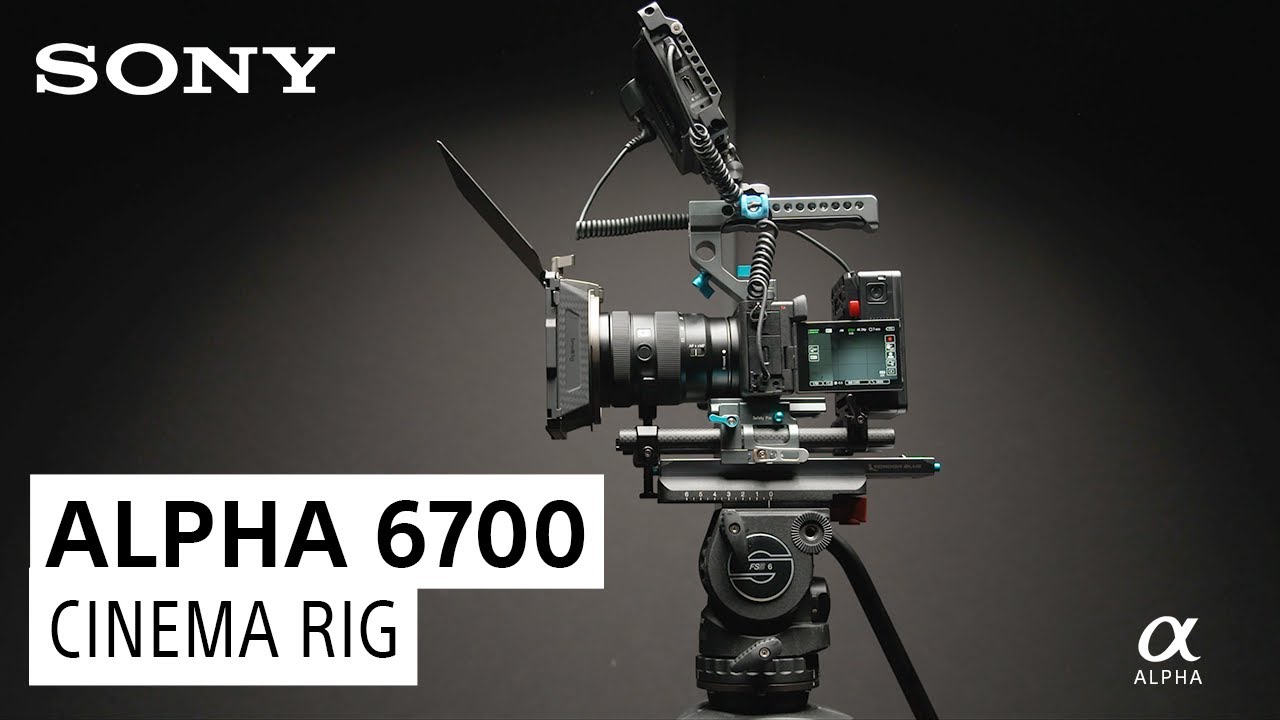 Alpha 6700 Cinema Video Rig with Miguel Quiles - YouTube