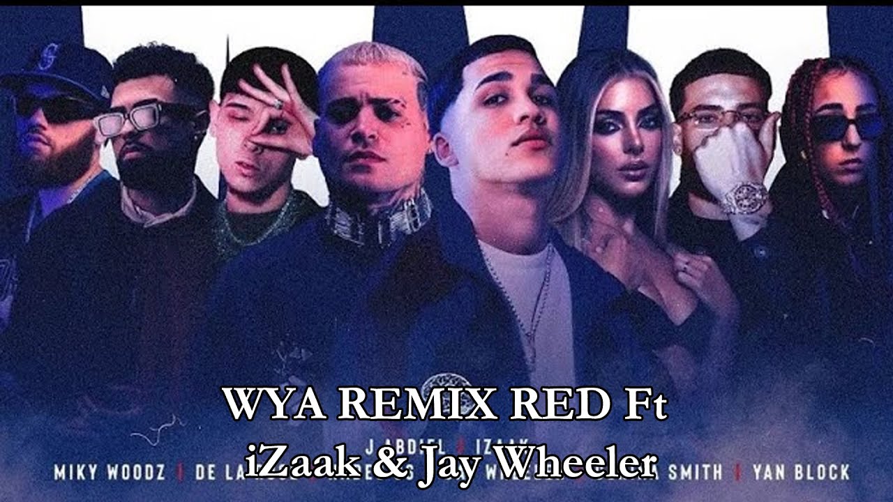J Abdiel, De La Rose & Yan Block – WYA REMIX RED Ft ‌iZaak & Jay ...