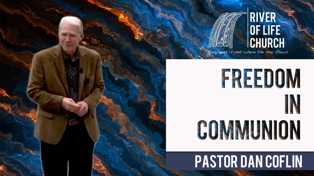 "Freedom In Communion"- Pastor Dan Coflin - YouTube