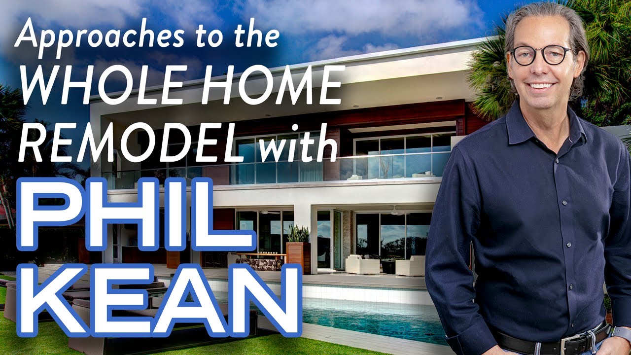 Approaches to the Whole Home Remodel: Interview with Architect Phil ...