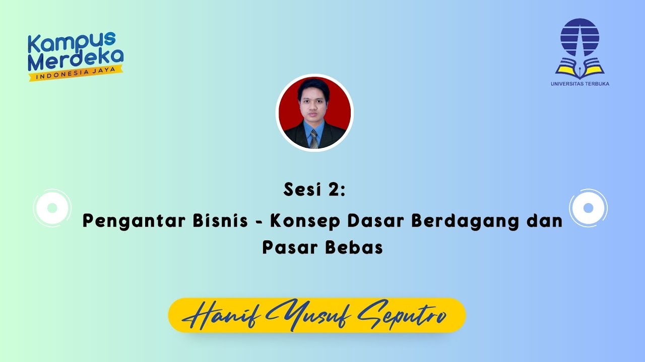 Sesi 2 Pengantar Bisnis - Konsep Dasar Berdagang dan Pasar Bebas - YouTube