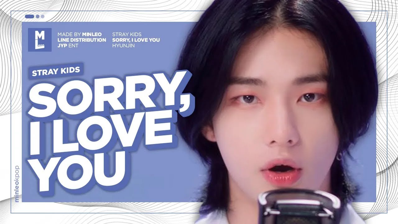 STRAY KIDS LINE DISTRIBUTION | Stray Kids - Sorry, I Love You [repost ...