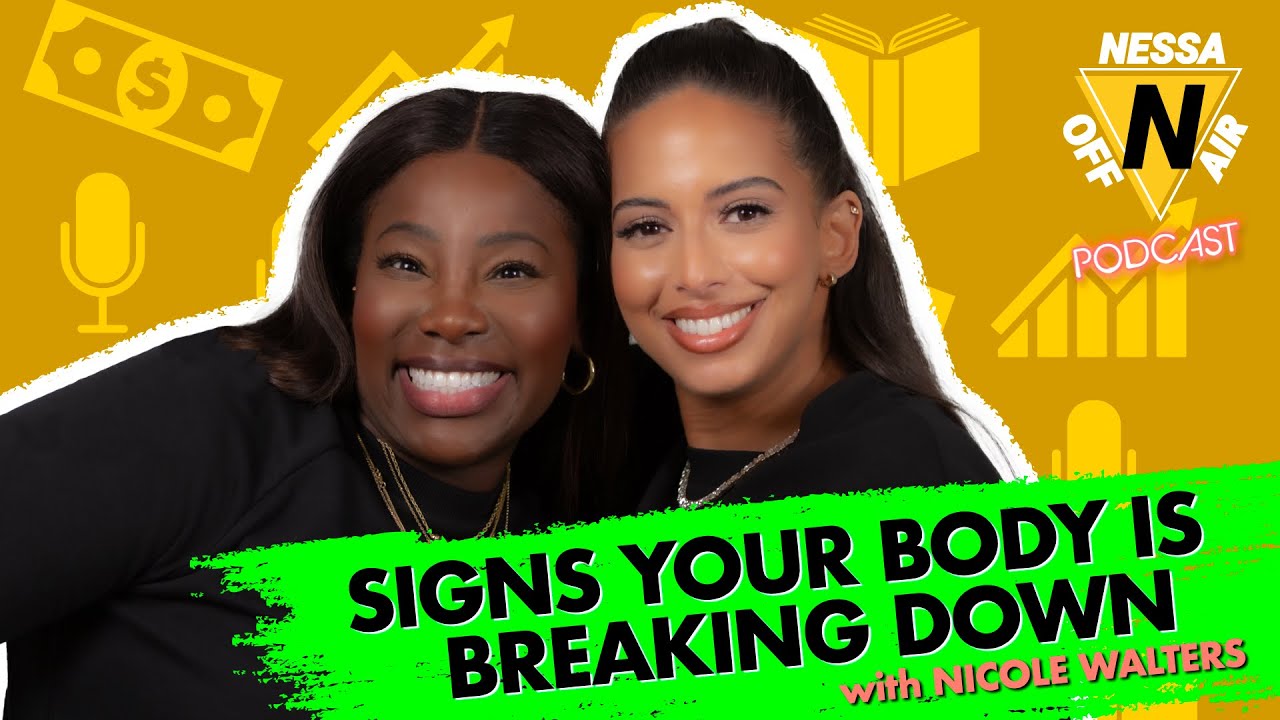 SIGNS YOUR BODY IS BREAKING DOWN #nessaoffair #podcast - YouTube