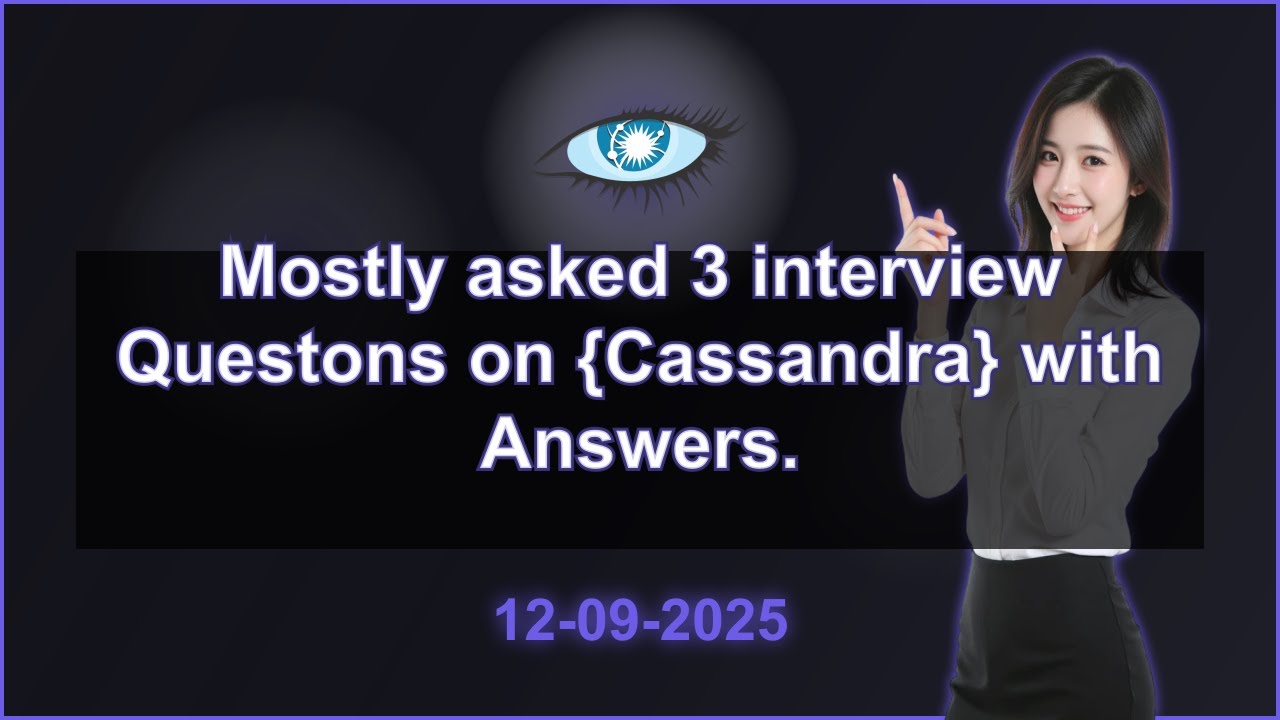 3 Cassandra interview QA (2025 Edition) | 2025-09-12 02:35 PM - YouTube