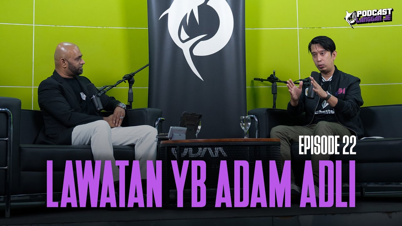 PODCAST LANGGAR JE: YB ADAM ADLI - EP22 - YouTube
