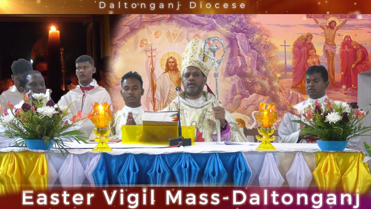 Daltonganj धर्मप्रांत /Easter Vigil Holy Mass / पास्का जागरण मिस्सा ...