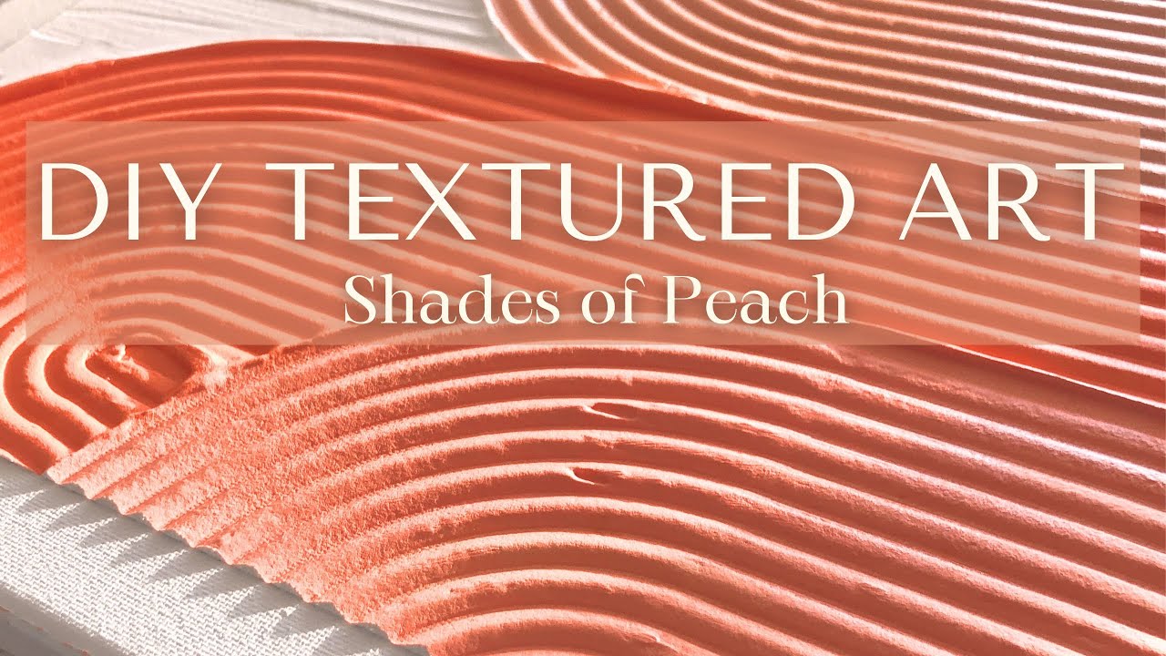 DIY Peach Textured Wall Art to Brighten Your Rainy Winter Days (Texture ...