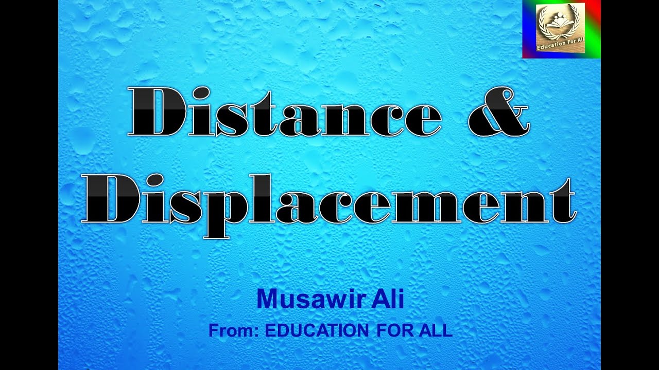 "DISTANCE AND DISPLACEMENT" by Musawir Ali ; From: M.A.S. ACADEMY - YouTube