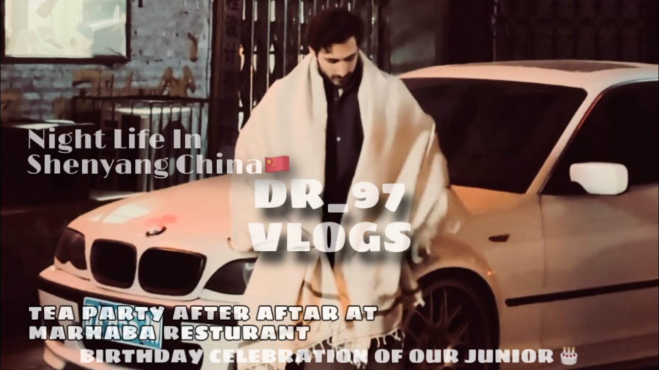 NIGHT LIFE OF SHENYANG ft.TEA PARTY AT MARHABA RESTURANT - YouTube