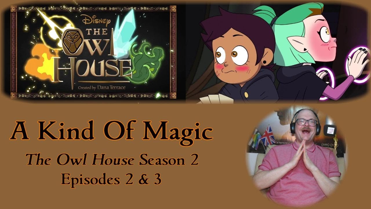 Reaction to The Owl House S02E02 + S02E03 - A Kind Of Magic - YouTube