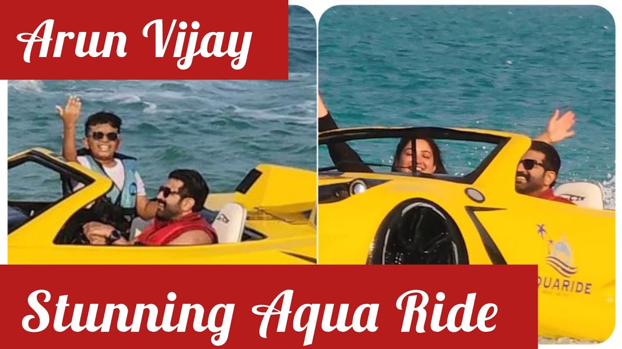 Arun Vijay's Stunning Aqua Ride in Qatar - YouTube