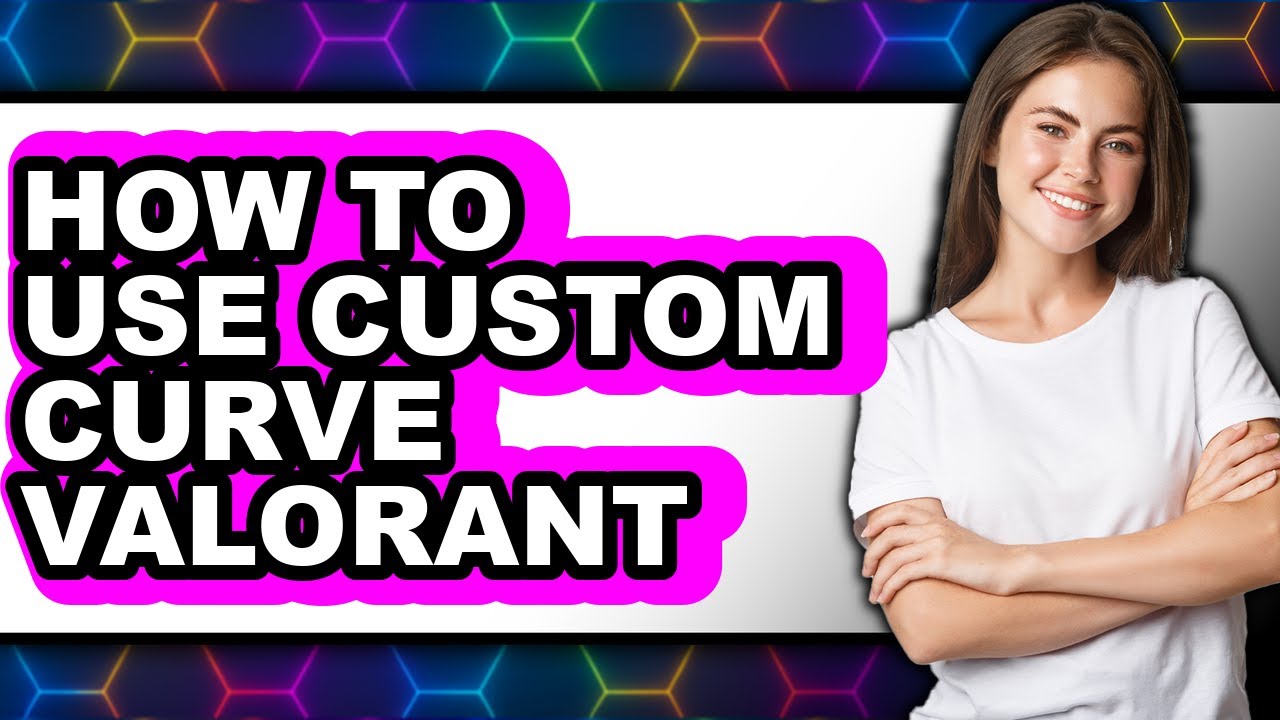 How to Use Custom Curve Valorant (full Guide) - YouTube