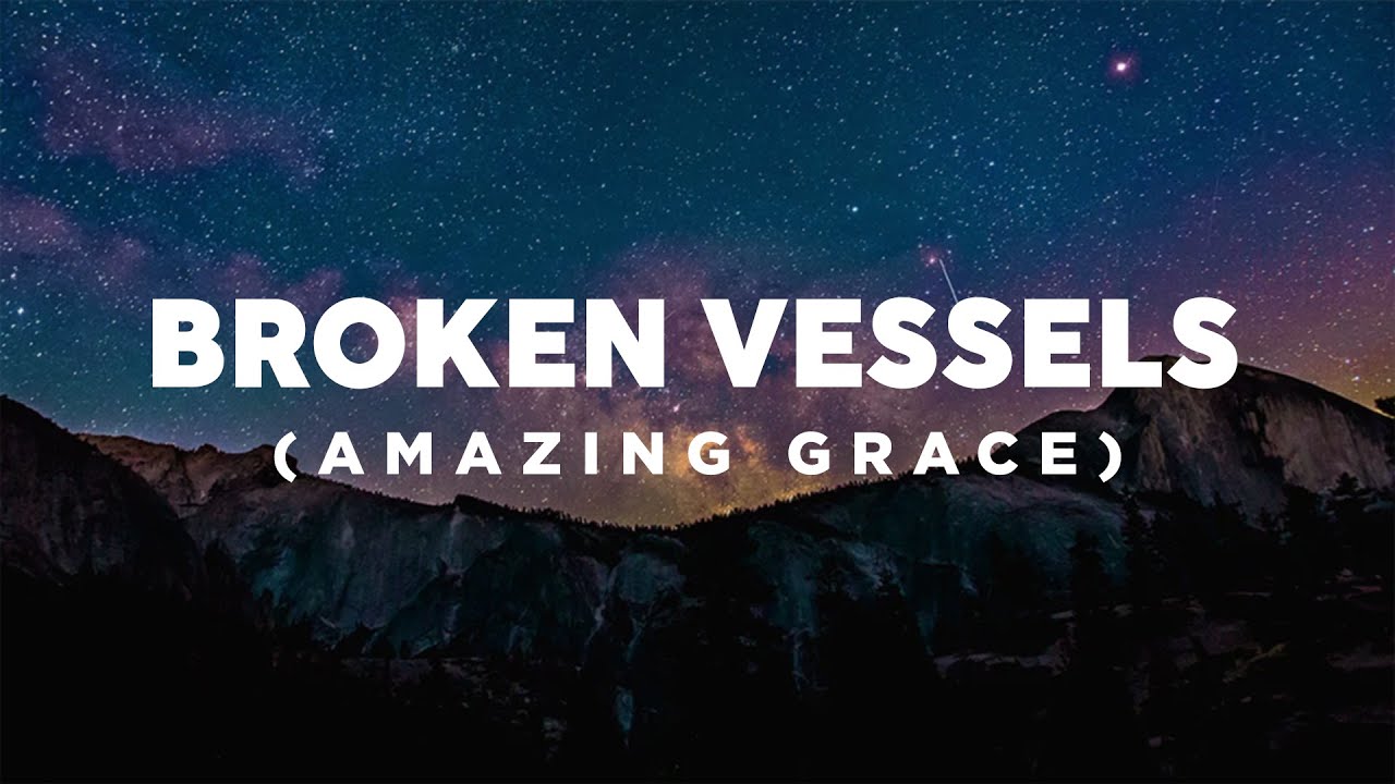 Broken Vessels (Amazing Grace) [Lyrics Video] - Hillsong UNITED - YouTube