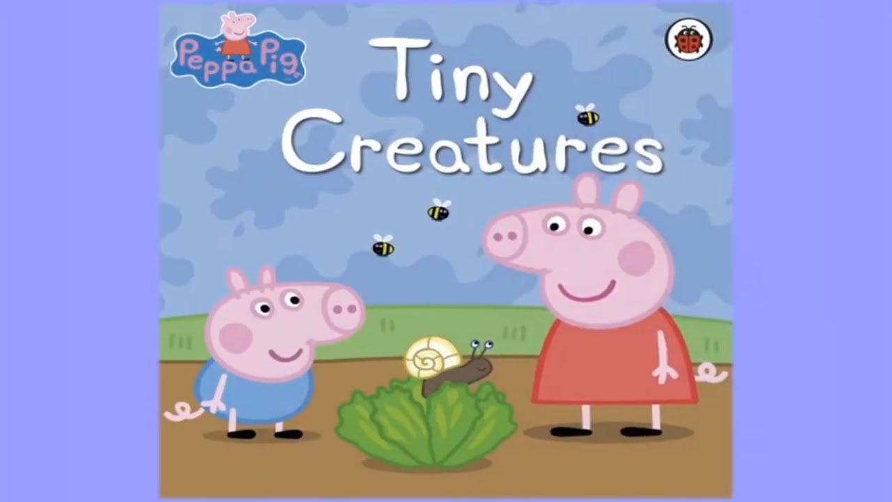 Kids Book Read Aloud - PEPPA PIG - TINY CREATURES - Read With Me - YouTube