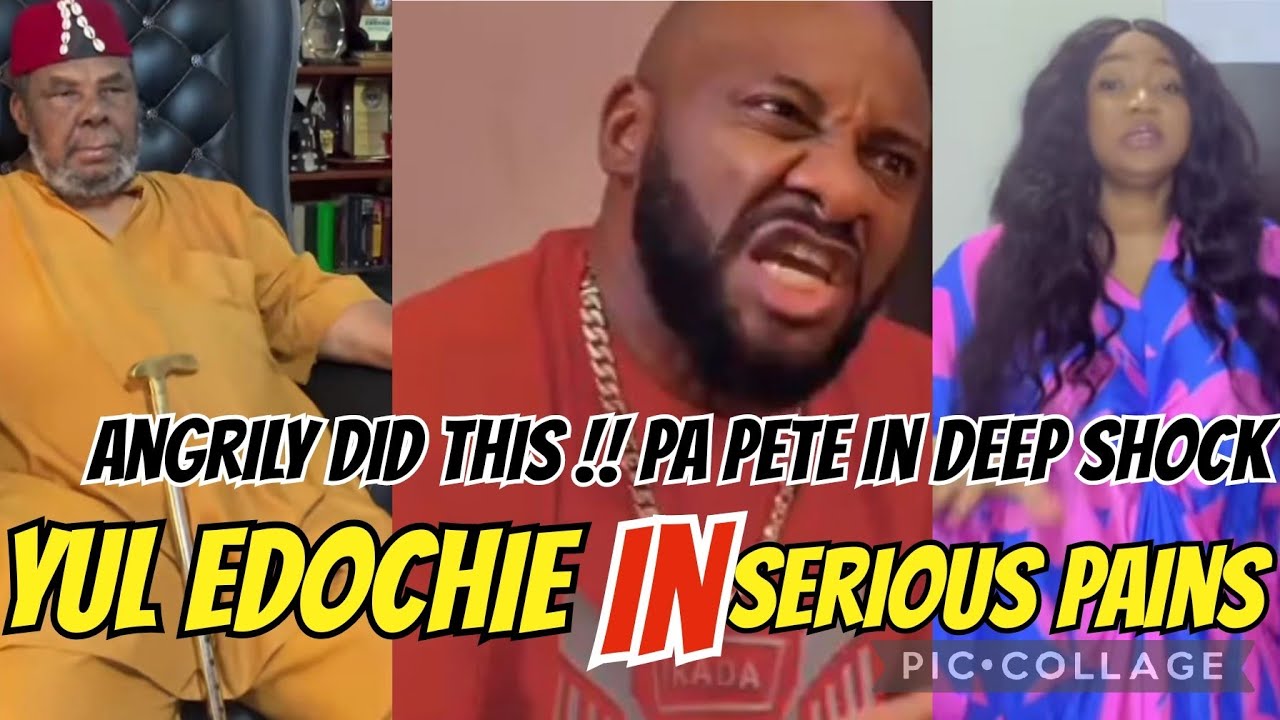 Yul edochie in serious pains angrily did this as pa Pete shock - YouTube