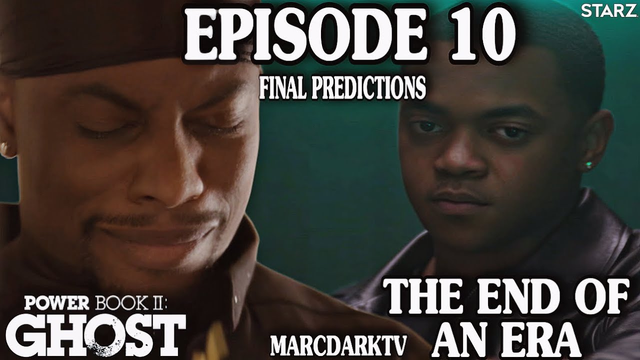 POWER BOOK II: GHOST SEASON 4 EPISODE 10 FINAL PREDICTIONS!!! SERIES ...