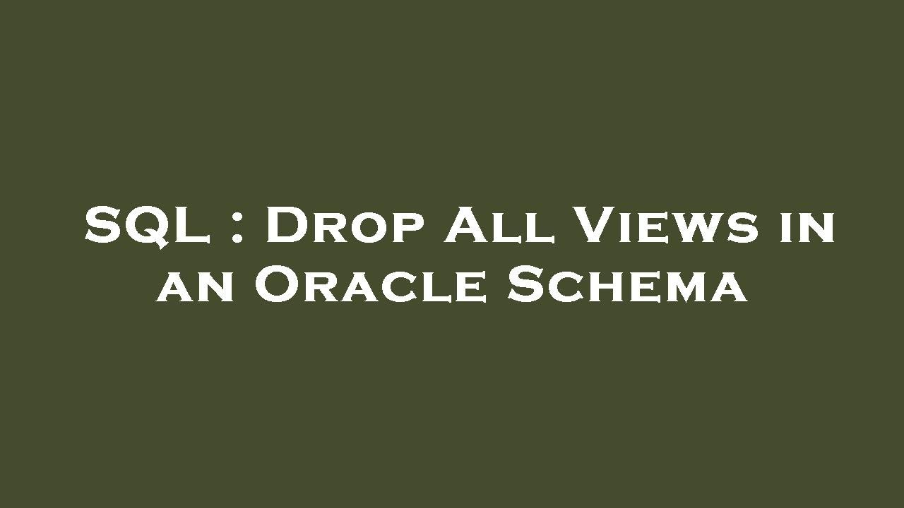 SQL Drop All Views In An Oracle Schema YouTube SQL Drop All Views In An Oracle Schema YouTube