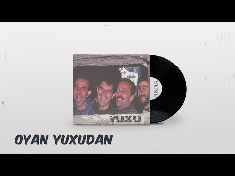 Yuxu - Oyan yuxudan (Azerbaijan Rock)