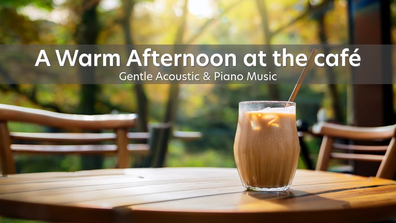 Cozy Afternoon Café | Relaxing Acoustic Guitar & Piano Music - YouTube