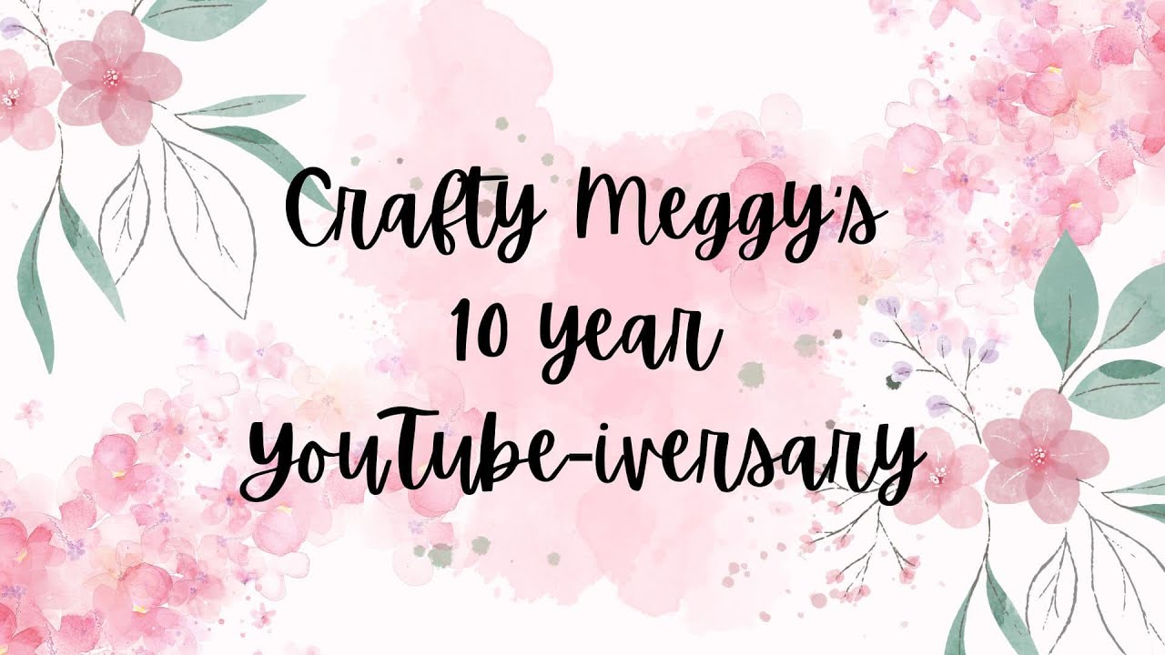 Crafty Meggy's 10 Year YouTube-iversary Hop | April Video a Day Celebration - YouTube