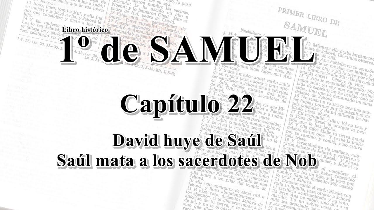 Cap 22. 1º Samuel. David huye de Saúl, Saúl mata a los sacerdotes de ...