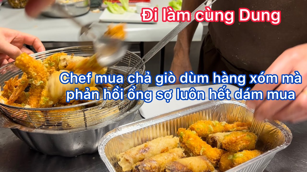 Đi làm cùng Dung/chef mua chả giò dùm hàng xóm và phản ứng khi không ...