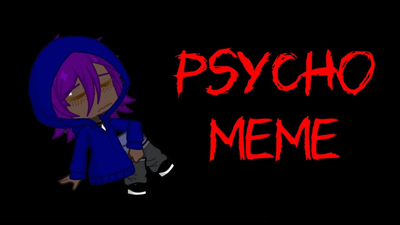 Psycho meme ~ OC lore ~ animation meme - YouTube