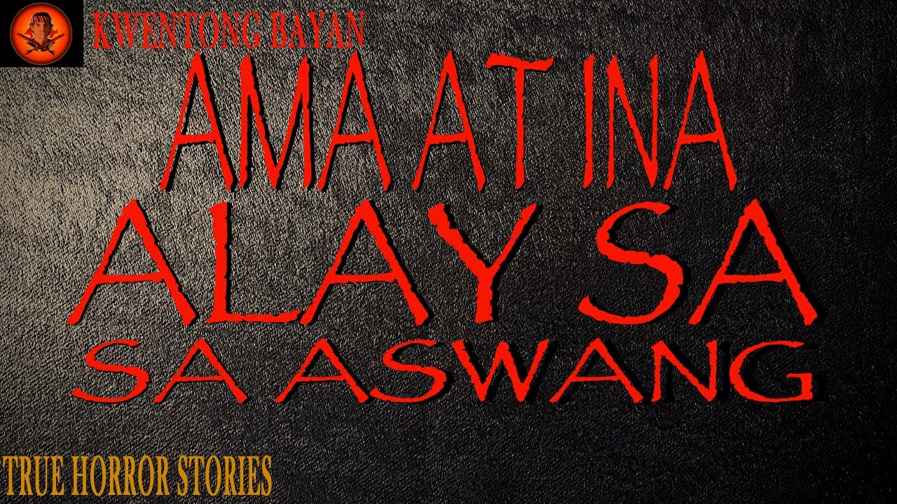 AMA AT INA ALAY SA ASWANG (TRUE STORY) - YouTube