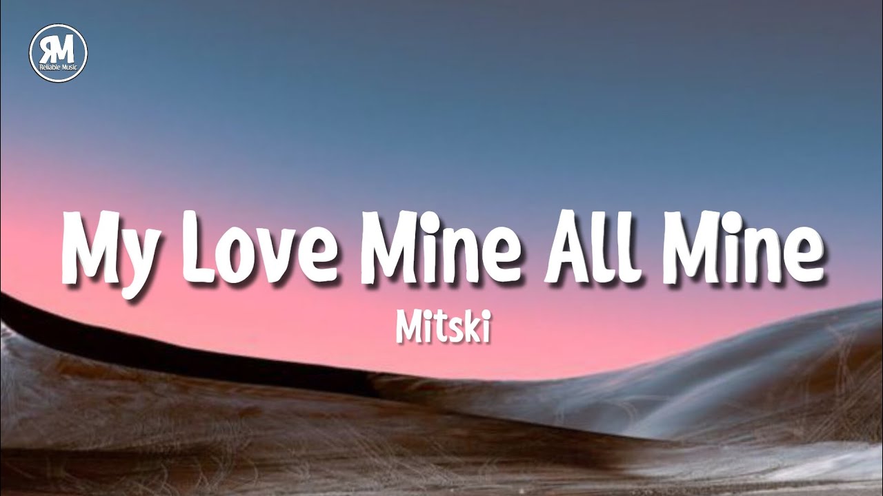 Mitski - My Love Mine All Mine (lyrics) - YouTube