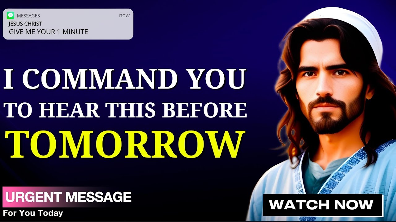 🛑LORD SAYS, "I COMMAND YOU TO HEAR THIS BEFORE TOMORROW" | God's ...