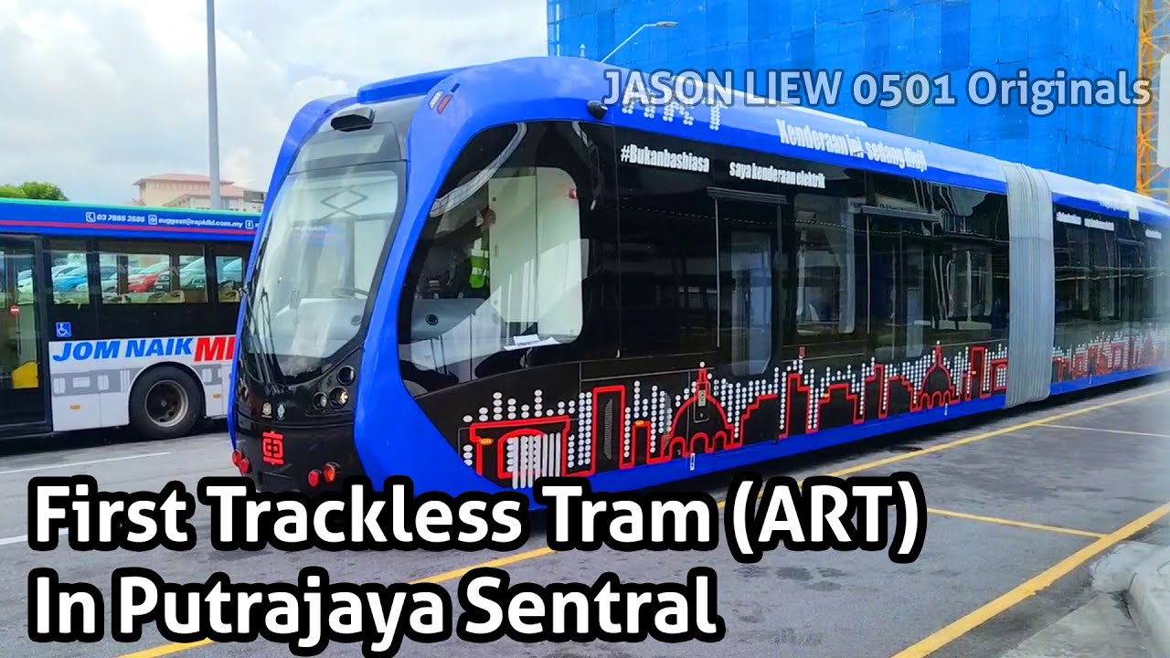 First Trackless Tram (ART) In Putrajaya Sentral Arriving and Departing ...