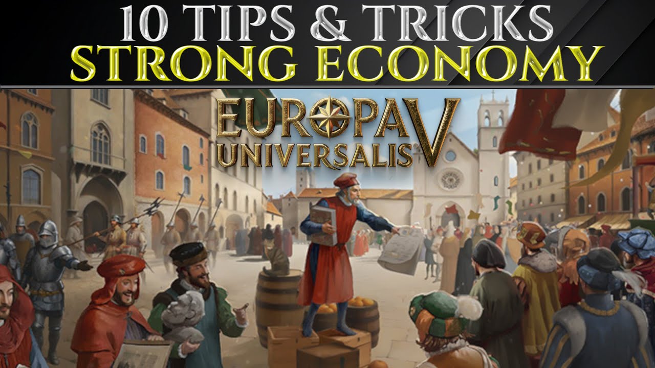 10 TIPS for STRONG ECONOMY in EUROPA UNIVERSALIS 5 Guide - YouTube
