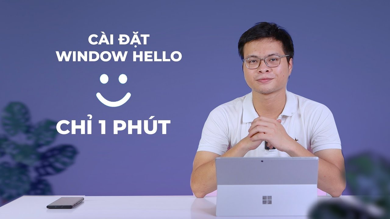 Cài đặt mở khóa khuôn mặt - Windows Hello dễ dàng chỉ trong một phút ...