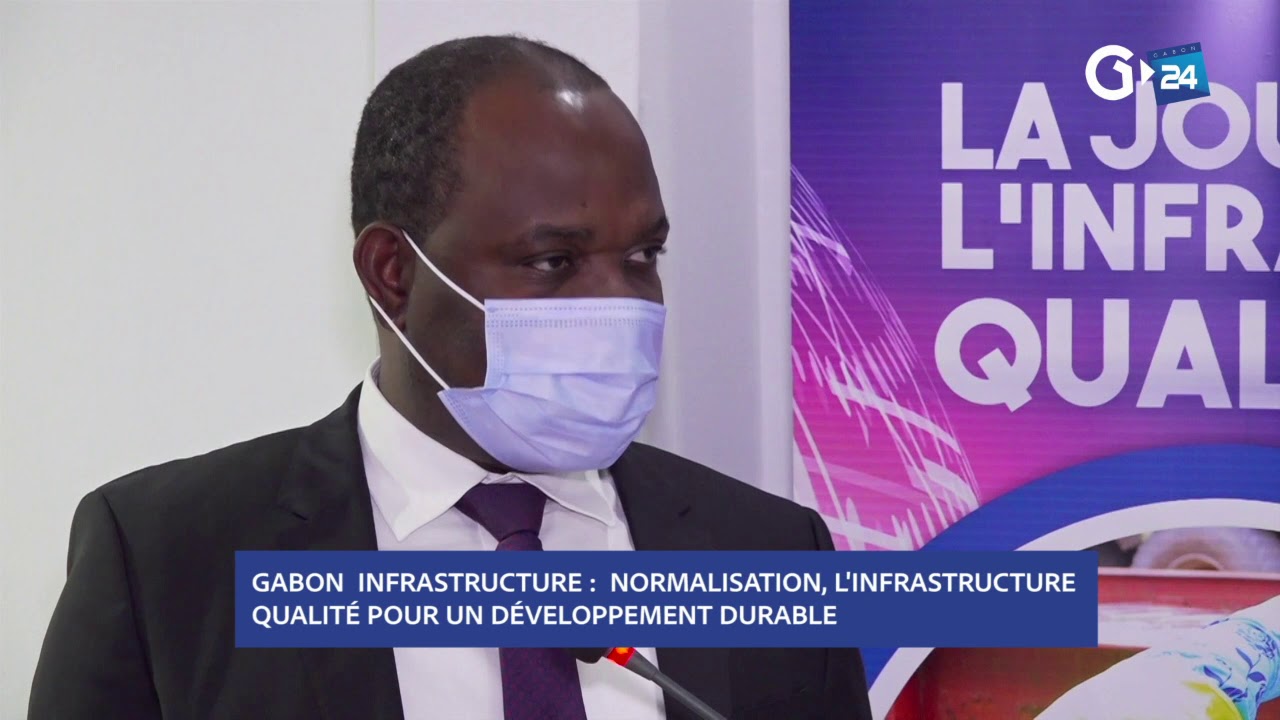 GABON - NORMALISATION, L'INFRASTRUCTURE QUALITÉ POUR UN DÉVELOPPEMENT ...