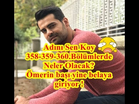 Adını Sen Koy 358-359-360.Bölüm Ömer'in başı tekrar belaya giriyor
