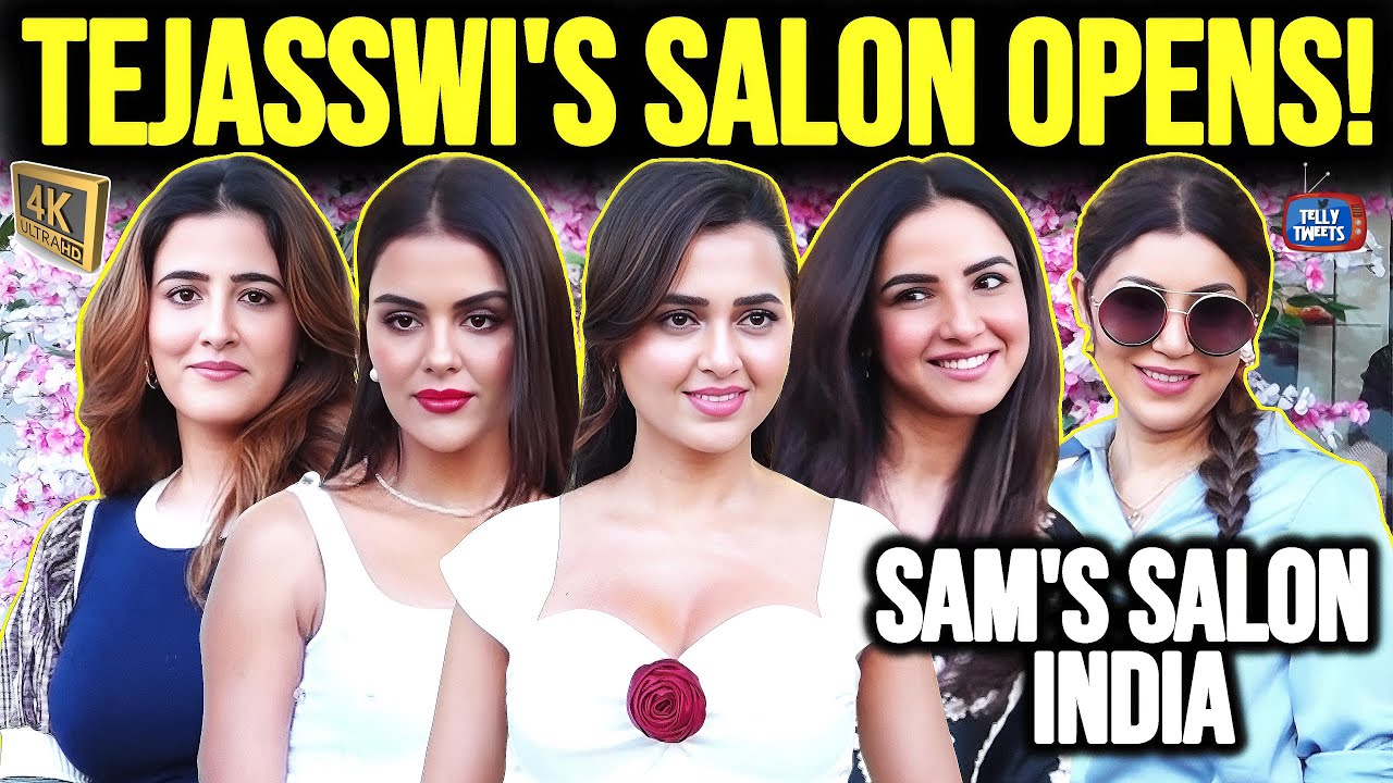 Tejasswi Prakash's Sam's Salon India Launch! 🚨 See Who All Attended!🔥 - YouTube
