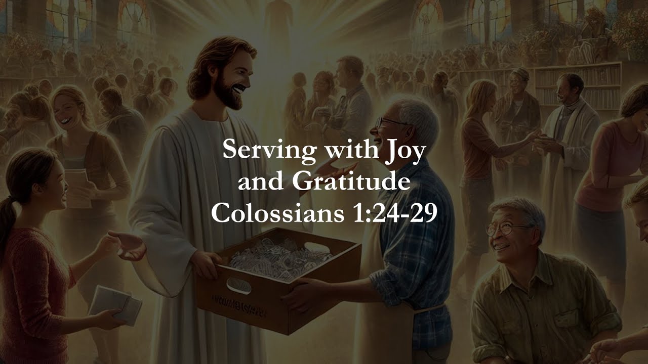 Serving with Joy and Gratitude - Colossians 1:24-29 - YouTube